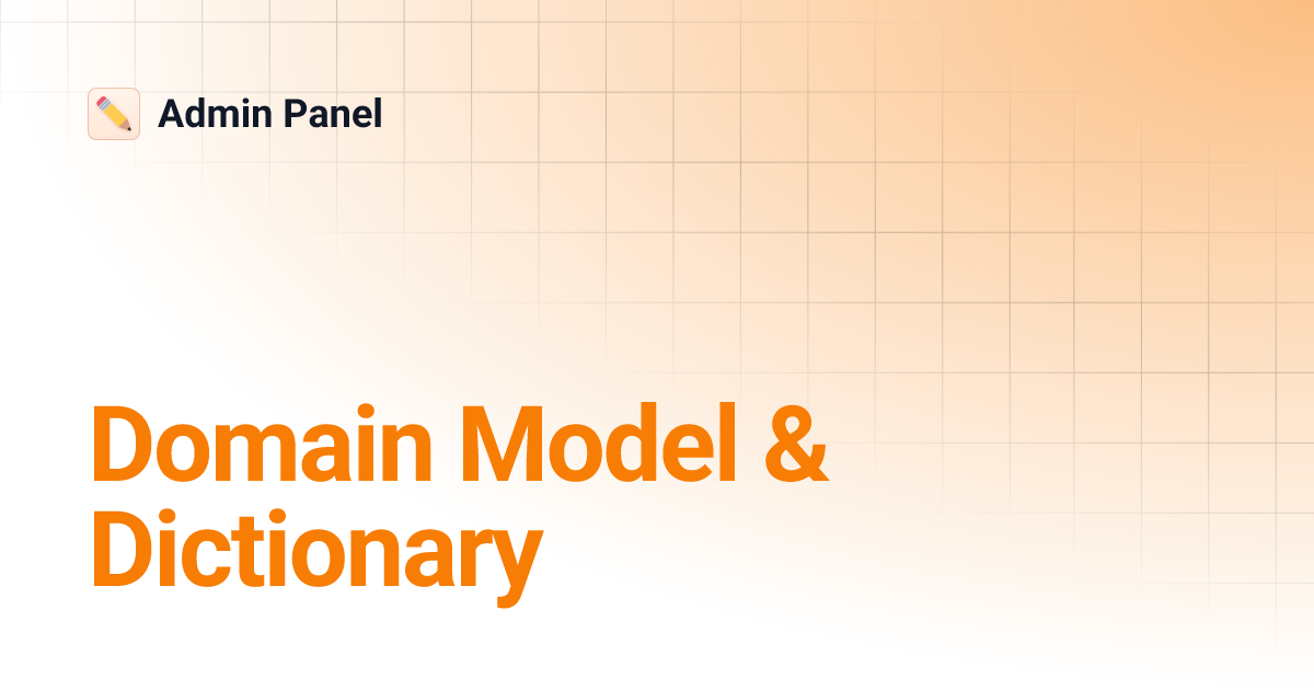 Domain Model & Dictionary | Admin Panel
