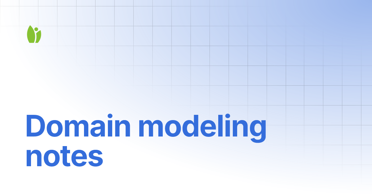 Domain modeling notes | API / Microservices