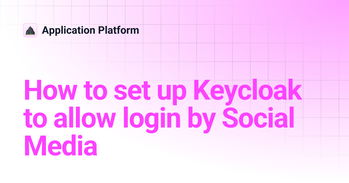How to set up Keycloak to allow login by Social Media | Application ...