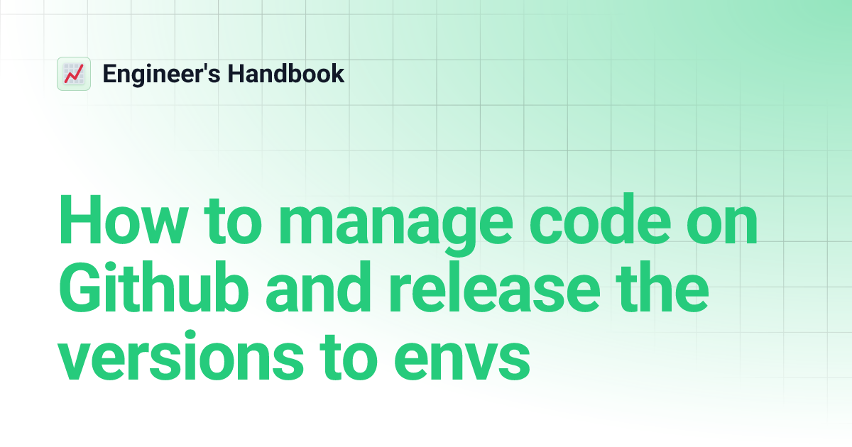 How to manage code on Github and release the versions to envs ...
