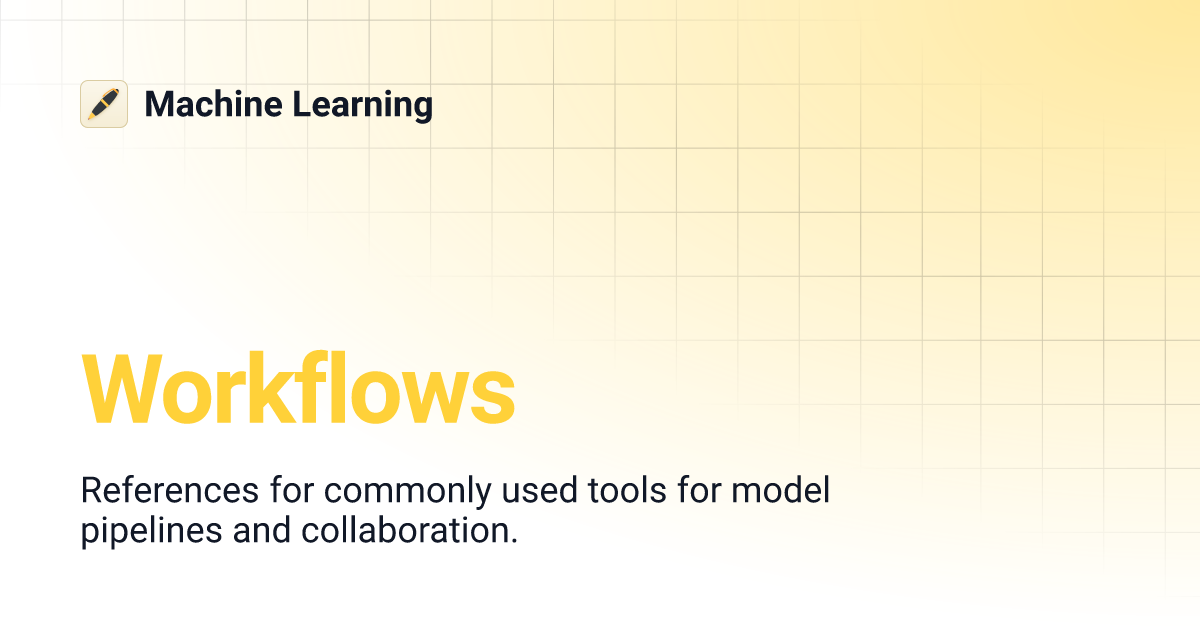 Workflows | Machine Learning Workflows | Machine Learning