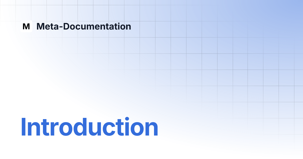 Introduction | Meta-Documentation Introduction | Meta-Documentation