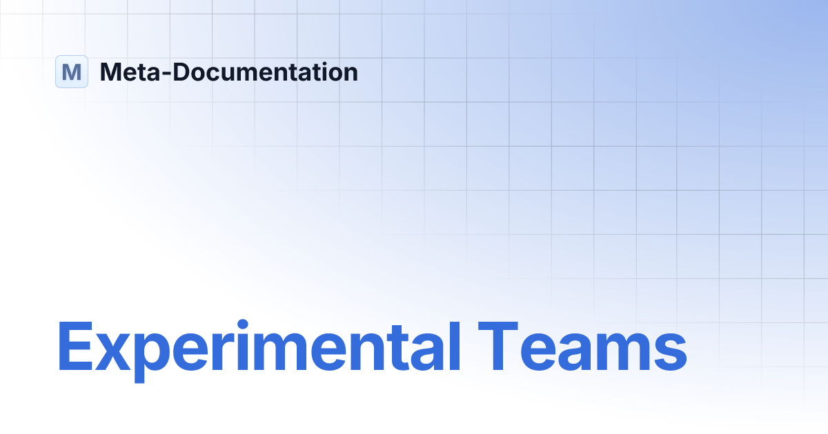 Experimental Teams | Meta-Documentation