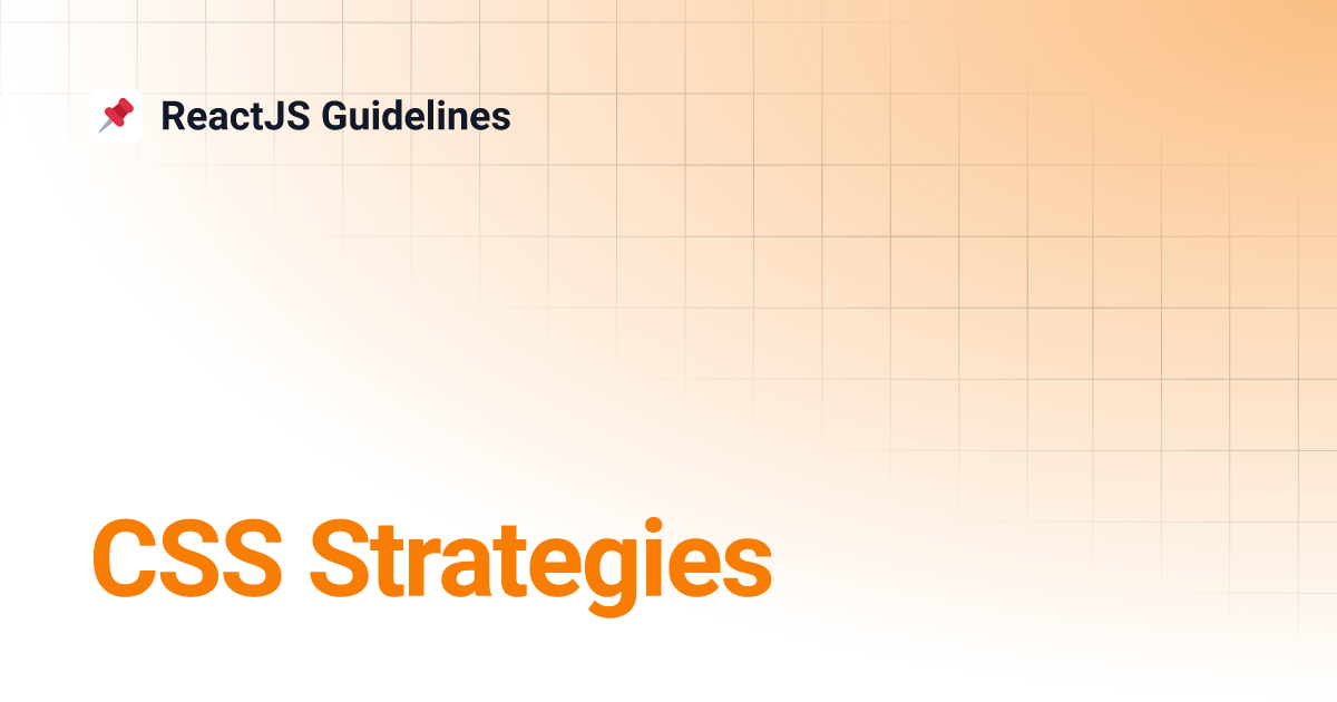 CSS Strategies | ReactJS Guidelines CSS Strategies | ReactJS Guidelines