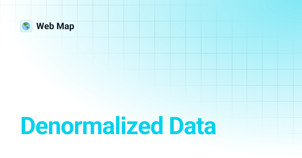 Denormalized Data | Web Map